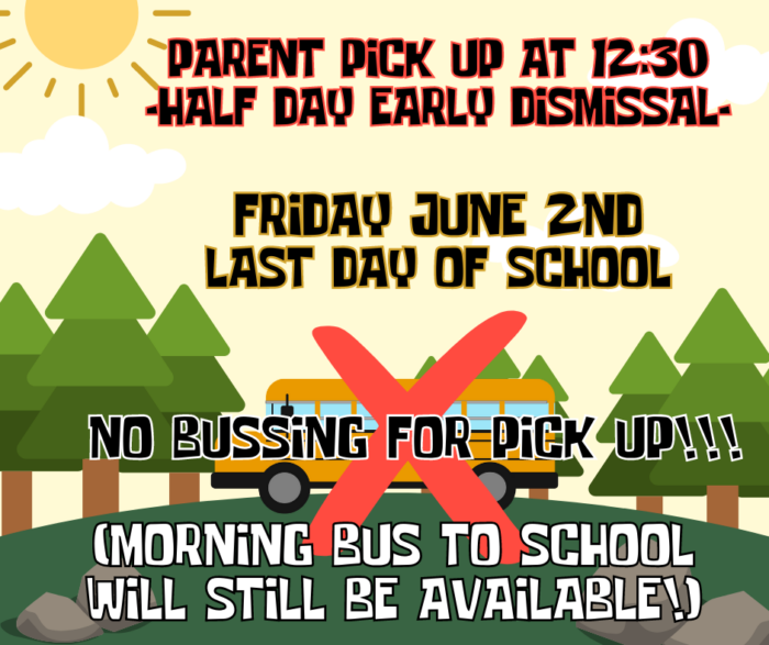 PARENT PICK UP LAST DAY OF SCHOOL EARLY DISMISSAL @12:30PM – NO BUSSING ...